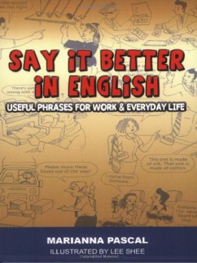 say it better in english useful phrases for work and everyday life mantesh