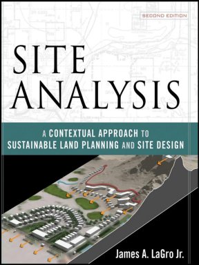 Site Analysis: A Contextual Approach to Sustainable Land Planning and ...