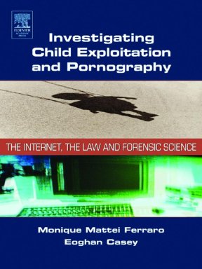 investigating child exploitation and pornography the internet, law and ...