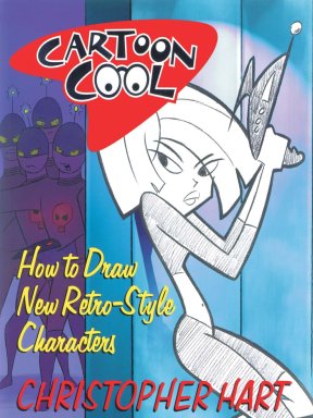 Cartoon Cool: How to Draw New Retro-Style Characters