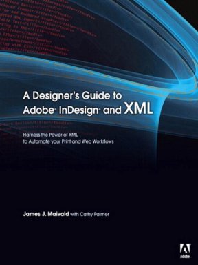 A Designer''''s Guide to Adobe InDesign and XML: Harness the Power of ...