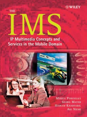 Wiley the IMS IP multimedia concepts and services in the mobile domain ...