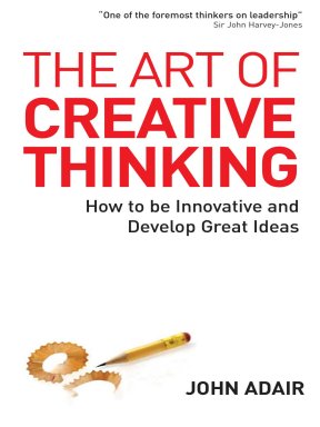 THE ART OF CREATIVE THINKING How to be Innovative and Develop Great ...