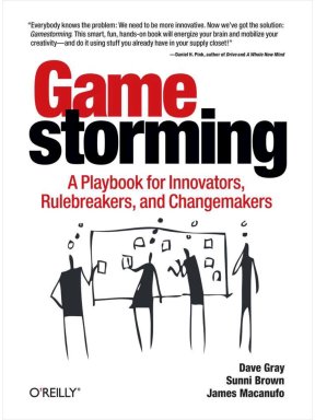 gamestorming a playbook for innovators rulebreakers dave gray
