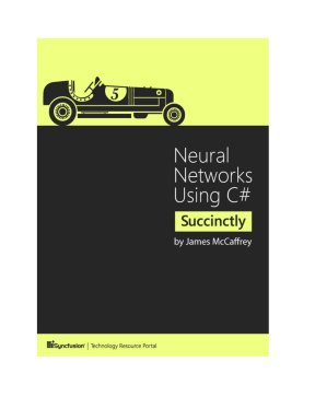 Neural Networks Using C Sharp Succinctly by James McCaffrey