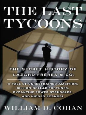 the last tycoons; the secret history of lazard freres and CO