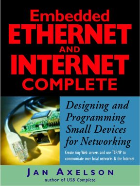 Embedded ethernet and internet complete designing and programming small devices for networking