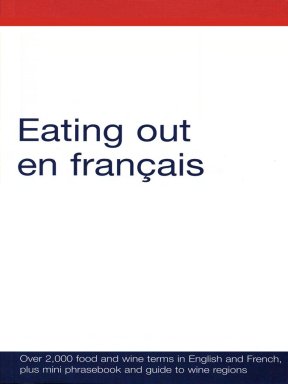 Eating out en francais more than 2,000 food and wine terms in english ...
