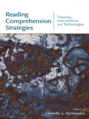Reading comprehension strategies theories, interventions, and technologies
