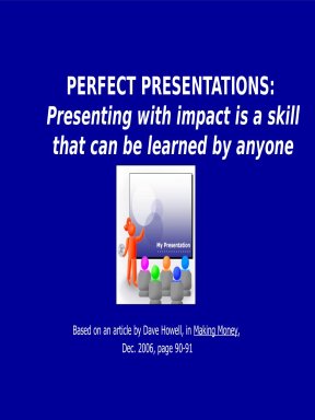 PERFECT PRESENTATIONS Presenting with impact is a skill that can be ...