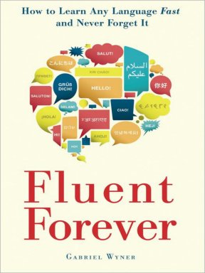 Fluent forever how to learn any language fast and never forget it