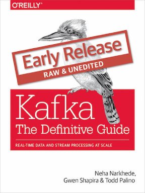 OReilly kafka the definitive guide real time data and stream processing at scale