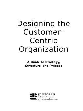 ORGANIZATIONAL CHANGE designing the customer centric organization a ...