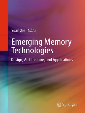 Emerging memory technologies design architecture and applications