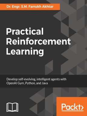 Practical reinforcement learning develop self evolving, intelligent agents with OpenAI gym ...