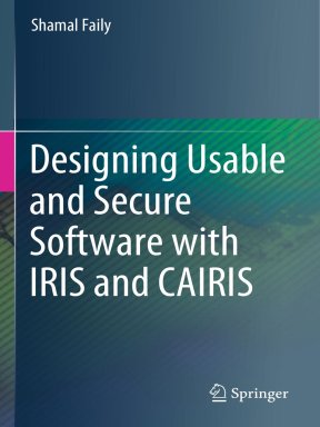 Designing usable and secure software with IRIS and CAIRIS