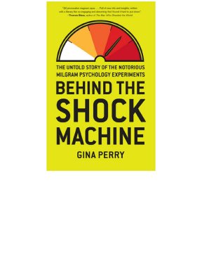 Behind the shock machine the untold story of the notorious milgram ...