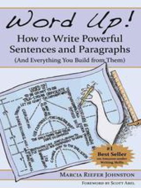 Word up how to write powerful sentences and paragraphs (and everything ...