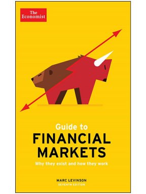 The economist guide to financial markets why they exist and how they ...