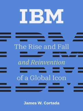 IBM the rise and fall and reinvention of a global icon
