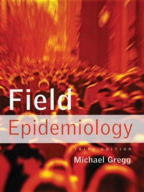 Field Epidemiology_3rd Ed_Michael B Gregg_2008