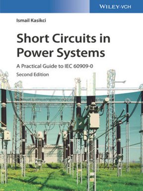 Short circuits in power systems a practical guide to IEC 60909 0 ( TQL)
