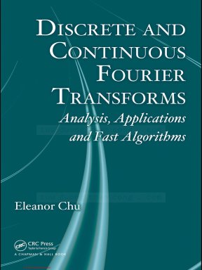 discrete and continuous fourier transforms analysis, applications and fast algorithms chu 2008 03 19