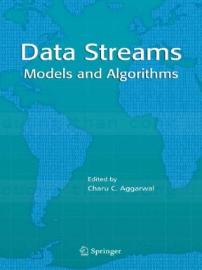 data streams models and algorithms aggarwal 2006 11 27 Cấu trúc dữ liệu và giải thuật