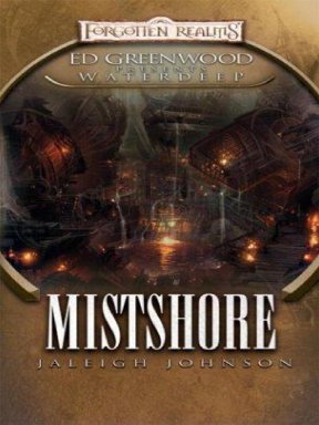 Ed greenwood presents waterdeep book 2 mistshore