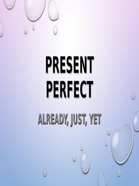 present perfect with just already and yet flashcards reading comprehension