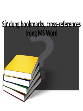 Bookmarks va reference trong MS word (NHẬP môn điện TOÁN SLIDE)