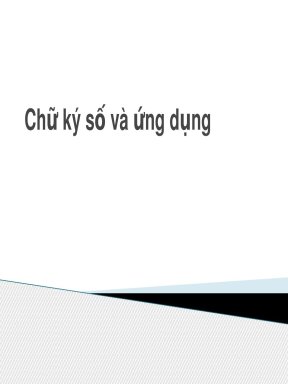 Bài giảng An toàn và bảo mật thông tin - Chương 6: Chữ ký số và ứng dụng - Tr