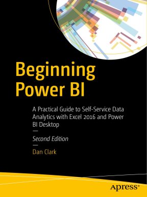 Beginning power BI a practical guide to self service data analytics with excel 2016 and power BI