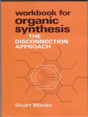 Workbook for organic synthesis the disconnection approach i