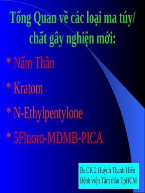 Tổng Quan loại ma túy/ chất gây nghiện mới: * Nấm Thần * Kratom * N ...