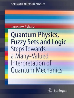 Quantum physics, fuzzy sets and logic; steps towards a many valued ...