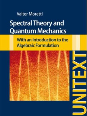spectral theory and quantum mechanics; with an introduction to the ...