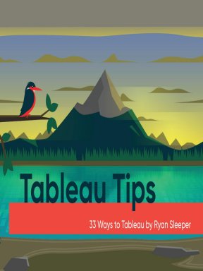 Tableau tips 33 ways to tableau by ryan sleeper