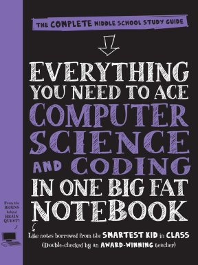 Everything you need to ace computer science and coding in one big fat notebook the complete middle