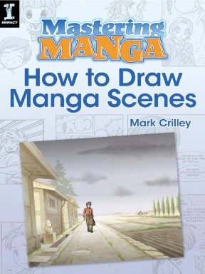 Mastering manga, how to draw manga scenes (crilley, mark)