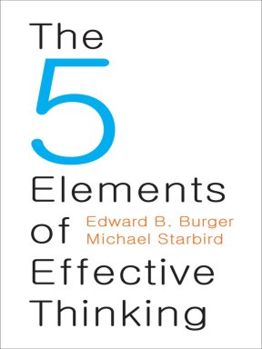 The 5 elements of effective thinking by edward burger, michael starbird )