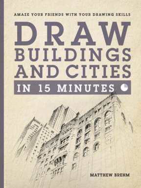 Draw buildings and cities in 15 minutes a matthew brehm