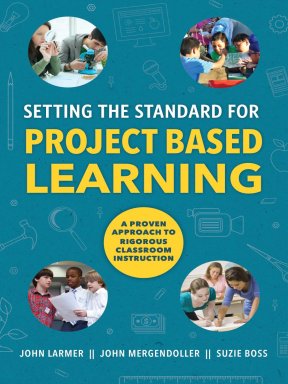 Setting the standard for project based learning (larmer, johnmergendoller, johnboss, suzie)