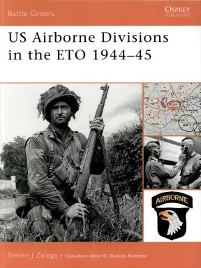Osprey battle orders 025 US airborne divisions in the ETO 1944 45