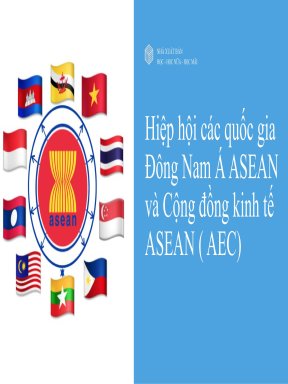 Hiệp hội các quốc gia đông nam á ASEAN và cộng đồng kinh tế ASEAN ( AEC)