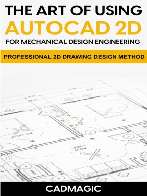 The art of using AutoCAD 2d for mechanical design engineering ...